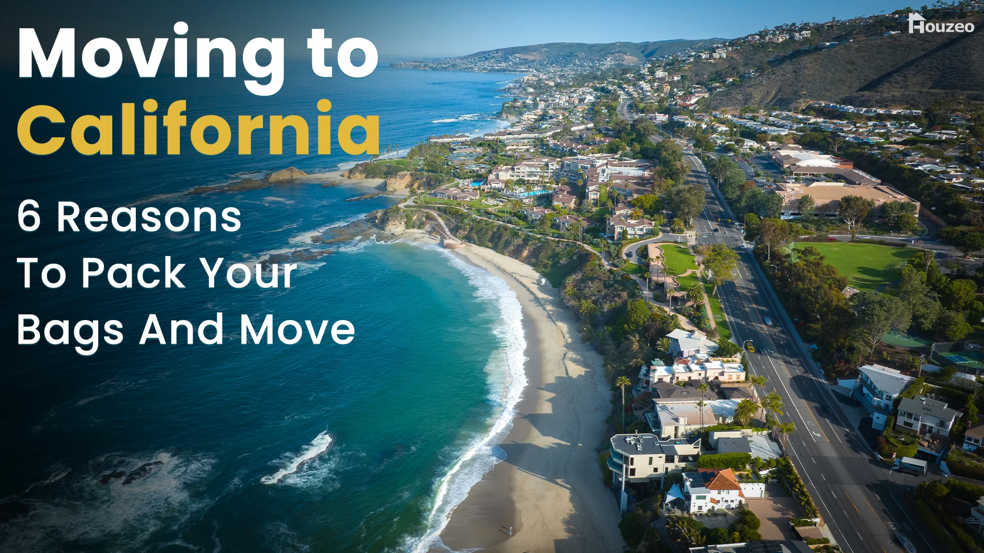 Moving to California: 7 Reasons to Pack Your Bags & Move